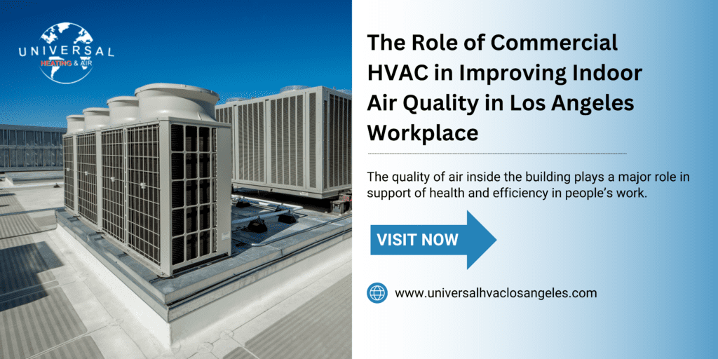 Commercial HVAC: Boosting Indoor Air Quality in LA Workplaces